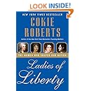 Ladies of Liberty: The Women Who Shaped Our Nation: Cokie Roberts ...