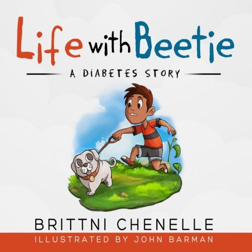 Life With Beetie: A Diabetes Story: Chenelle, Brittni, Barman, John ...