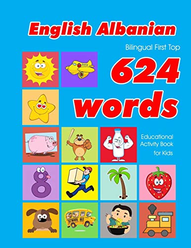 Amazon.com: English - Albanian Bilingual First Top 624 Words ...