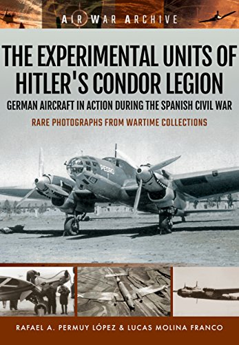 The Experimental Units of Hitler's Condor Legion: German Aircraft In ...