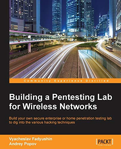 Building a Pentesting Lab for Wireless Networks: 9781785283154 ...