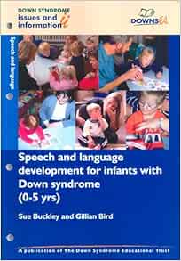 Speech and Language Development for Infants with Down Syndrome (0-5 ...
