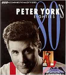 Peter York's eighties: York, Peter: 9780563371915: Amazon.com: Books