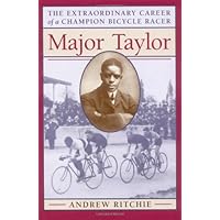 Major Taylor: The Extraordinary Career of a Champion Bicycle Racer ...