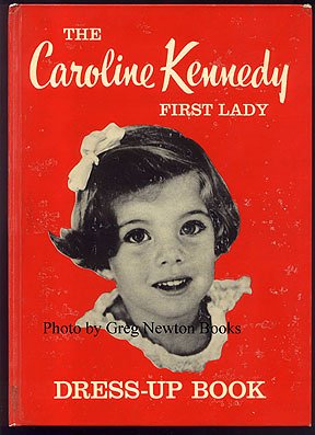 The Caroline Kennedy First Lady Dress Up Book: Dalton, Alene (poems by ...