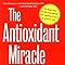 The Antioxidant Miracle: Put Lipoic Acid, Pycnogenol, and Vitamins E ...