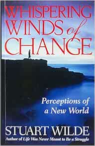 Whispering Winds of Change: Stuart Wilde: 9781561701605: Amazon.com: Books