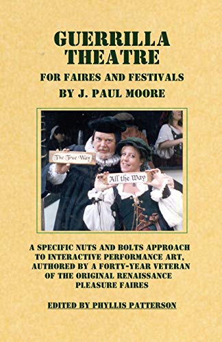 Guerrilla Theatre for Faires and Festivals: J. Paul Moore ...