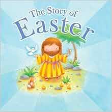 The Story of Easter: Tim Dowley, Steve Whitlow: 9781859851746: Amazon ...