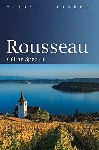 Rousseau (Classic Thinkers) - Kindle edition by Spector , Céline ...