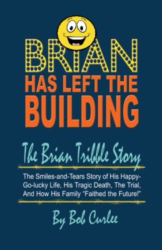 Brian Has Left the Building: The Brian Tribble Story: Curlee, Bob ...