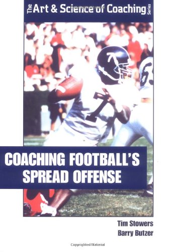 Coaching Footballs Spread Offense: Tim Stowers, Barry Butzer ...