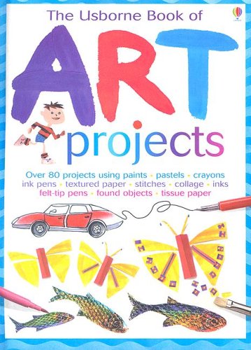 The Usborne Book of Art Projects: Watt, Fiona: 9780794511111: Books ...