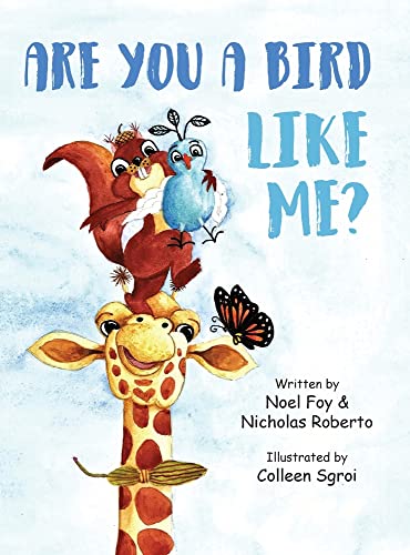 Are You A Bird Like Me?: Foy, Noel, Roberto, Nicholas, Sgroi, Colleen ...