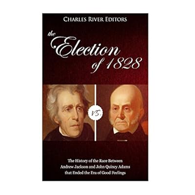 The Election of 1828: Andrew Jackson vs. John Quincy Nepal | Ubuy
