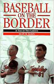 Baseball on the Border: Alan M. Klein: 9780691011981: Amazon.com: Books
