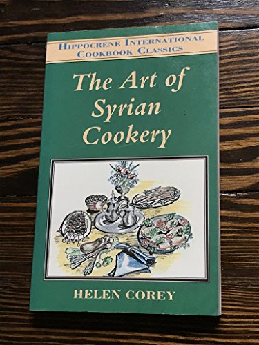 The Art of Syrian Cookery (Hippocrene International Cookbook Classics ...