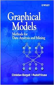 Graphical Models: Methods for Data Analysis and Mining: Borgelt, Christian, Kruse, Rudolf ...