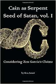 Cain as Serpent Seed of Satan, vol. I: Considering Zen Garcia’s Claims ...