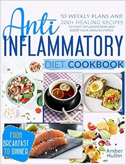 Anti-Inflammatory Diet Cookbook: 10 Weekly Plans and 200+ Healing ...