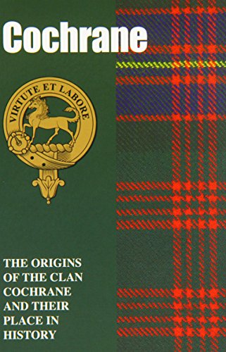 Cochrane: The Origins of the Clan Cochrane and Their Place in History ...