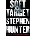Amazon.com: Soft Target: 9781439138700: Hunter, Stephen: Books