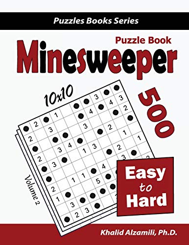 Minesweeper Puzzle Book: 500 Easy to Hard Puzzles (10x10) (Puzzles ...