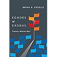 Echoes of Exodus: Tracing a Biblical Motif: Estelle, Bryan D.