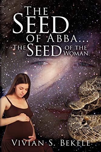 The Seed of Abba...The Seed of the Woman: Bekele, Vivian S ...