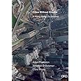 Cities Without Ground: A Hong Kong Guidebook: Adam Frampton, Jonathan D ...