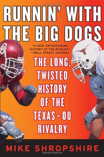 Runnin' with the Big Dogs: The Long, Twisted History of the Texas-OU ...