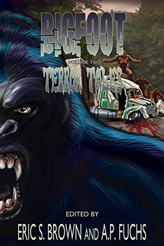Amazon - Bigfoot Terror Tales Vol. 2: More Scary Stories of Sasquatch Horror: Brown, Eric S ...