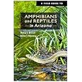 A Field Guide to Amphibians and Reptiles in Arizona: Thomas C. Brennan, Andrew T. Holycross ...