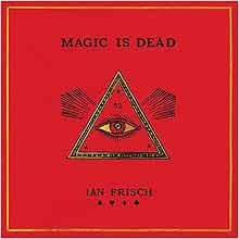 Magic Is Dead: My Journey into the World's Most Secretive Society of ...