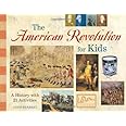 The American Revolution for Kids: A History with 21 Activities (11 ...