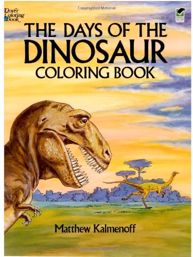 The Days of the Dinosaur Coloring Book: Kalmenoff, Matthew ...