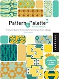 Pattern and Palette Sourcebook 4: A Comprehensive Guide to Choosing the ...
