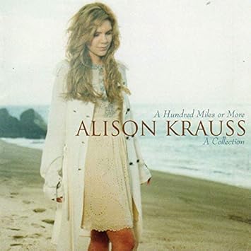 A Hundred Miles Or More: A Collection - Alison Krauss CD - Alison Krauss: Amazon.de: Musik