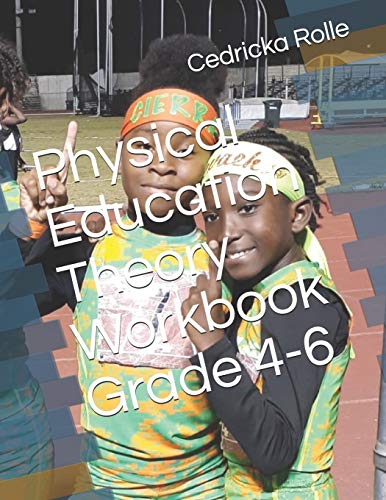 Physical Education Theory Workbook Grade 4-6: Rolle, Ms Cedricka S ...