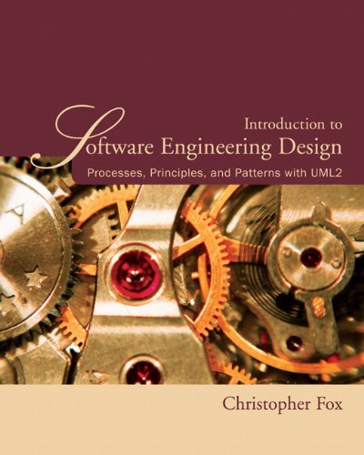 Introduction to Software Engineering Design: Processes, Principles and ...