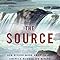 The Source: How Rivers Made America and America Remade Its Rivers ...