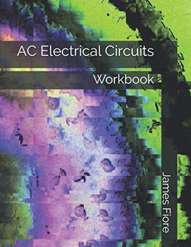 AC Electrical Circuits: Workbook: Fiore, James M.: 9781796765083 ...