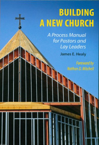Building a New Church: A Process Manual for Pastors and Lay Leaders ...