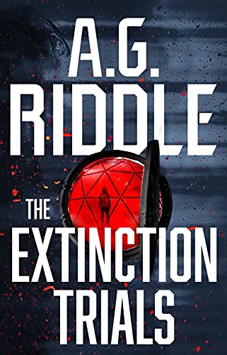 The Extinction Trials: A.G. Riddle: 9781940026299: Amazon.com: Books