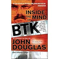 Inside the Mind of BTK: The True Story Behind the Thirty-Year Hunt for ...