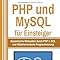 PHP und MySQL: für Einsteiger: Dynamische Webseiten durch PHP 7, SQL und Objektorientierte ...