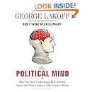 The Political Mind: Why You Can't Understand 21st-Century American ...