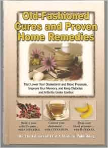 Old-fashioned Cures and Proven Home Remedies (That Lower Your ...