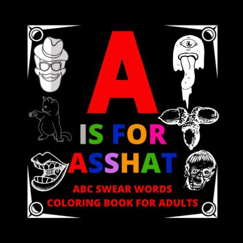 A IS FOR ASSHAT ABC SWEAR WORDS COLORING BOOK FOR ADULTS: ALPHABET ...