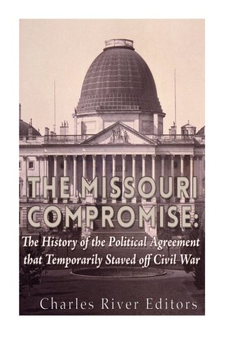 Amazon - The Missouri Compromise: The History of the Political ...